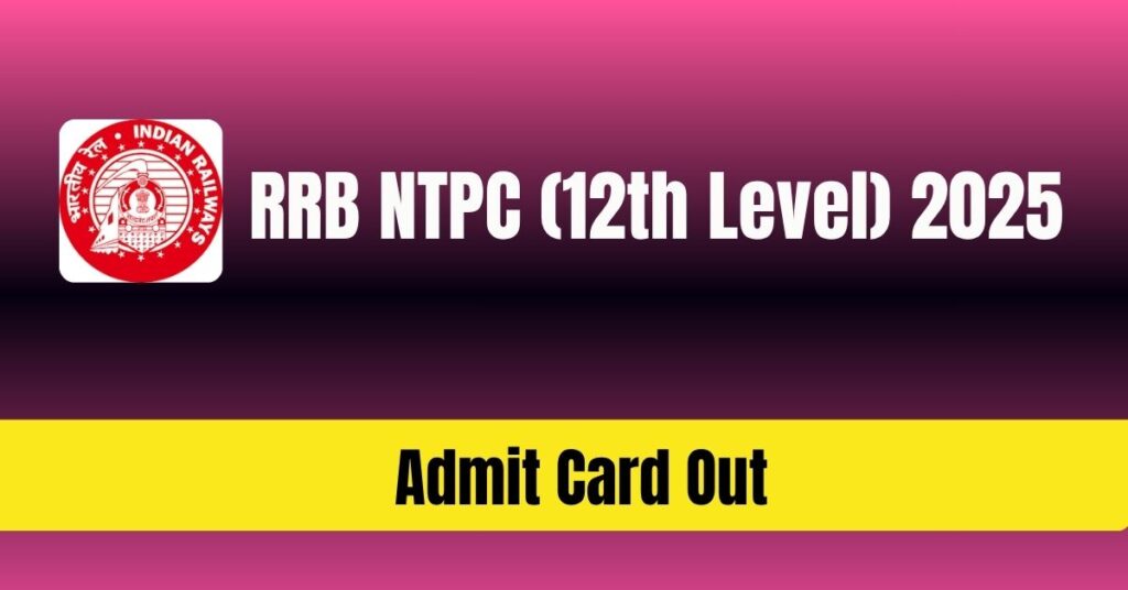 RRB NTPC (12th Level) 2025 Admit Card, Exam Date & City Intimation Link ...