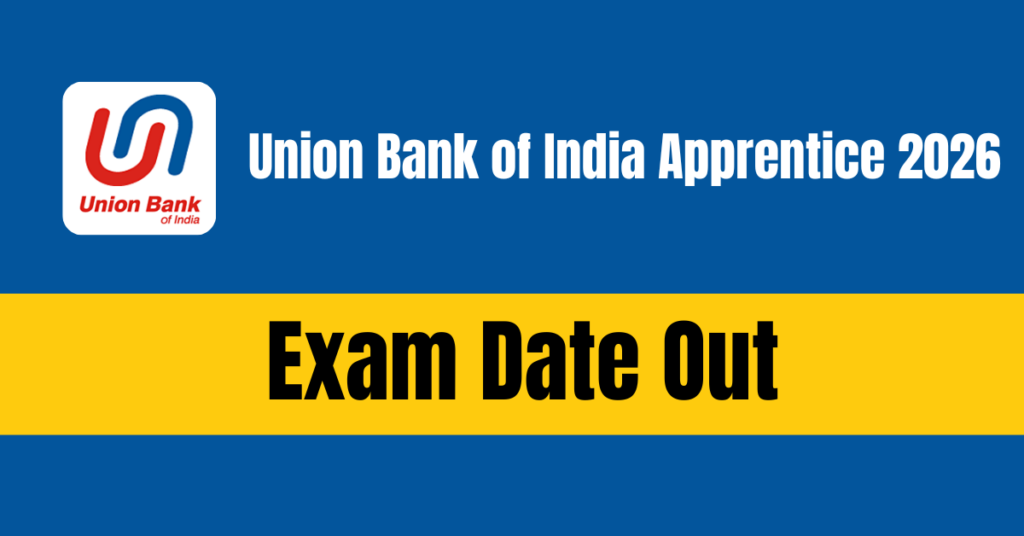 Union Bank of India Apprentice 2026 Exam Date - Tamilan guide